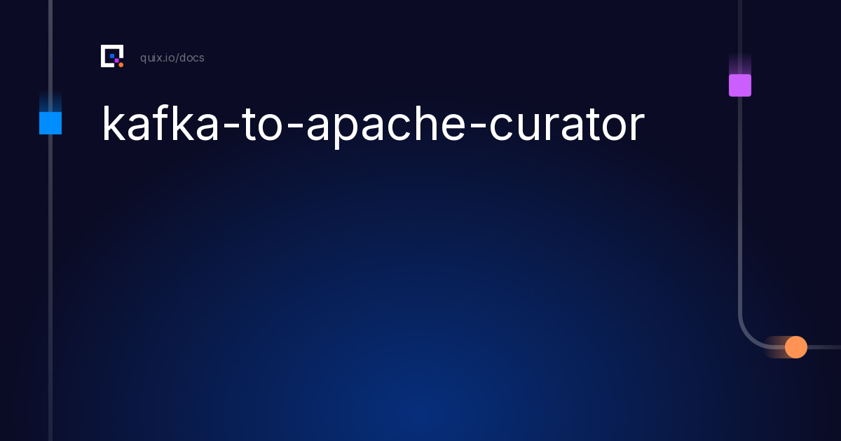 kafka-to-apache-curator - Quix Docs