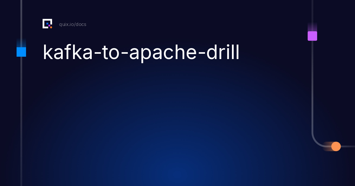 kafka-to-apache-drill - Quix Docs