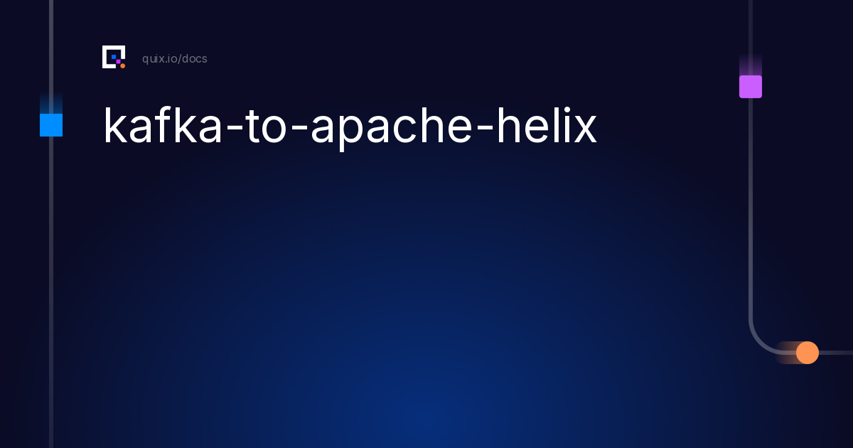 kafka-to-apache-helix - Quix Docs