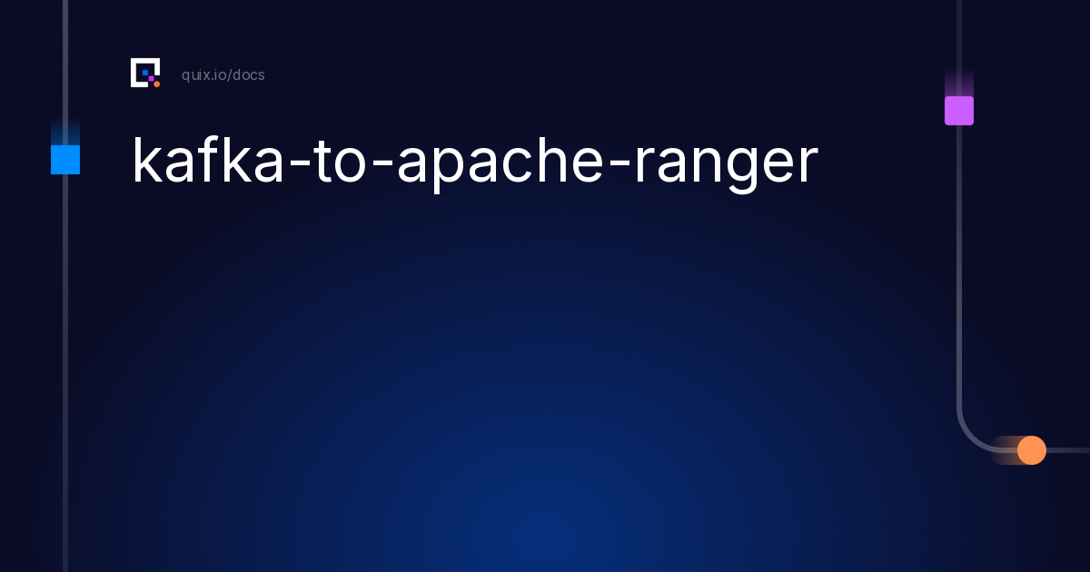 kafka-to-apache-ranger - Quix Docs