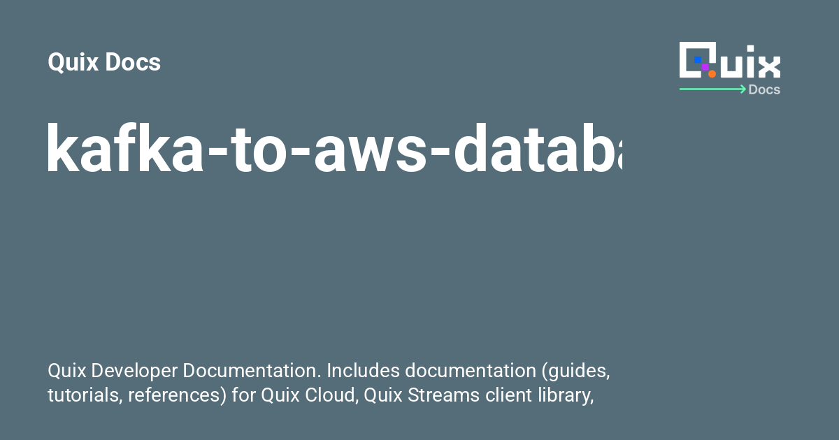 kafka-to-aws-database-migration-service - Quix Docs