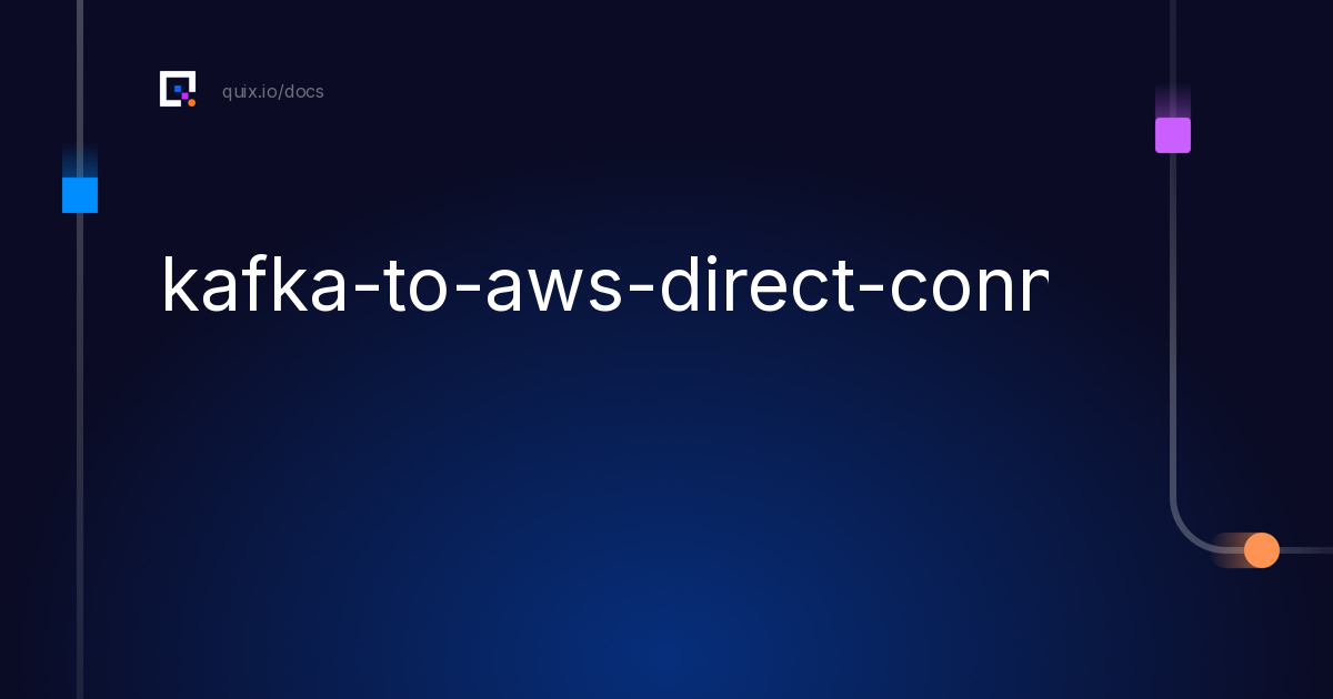 kafka-to-aws-direct-connect - Quix Docs