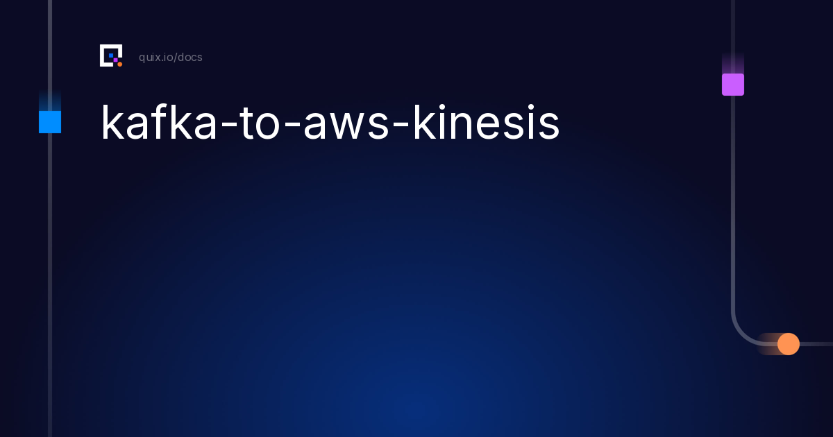 kafka-to-aws-kinesis - Quix Docs