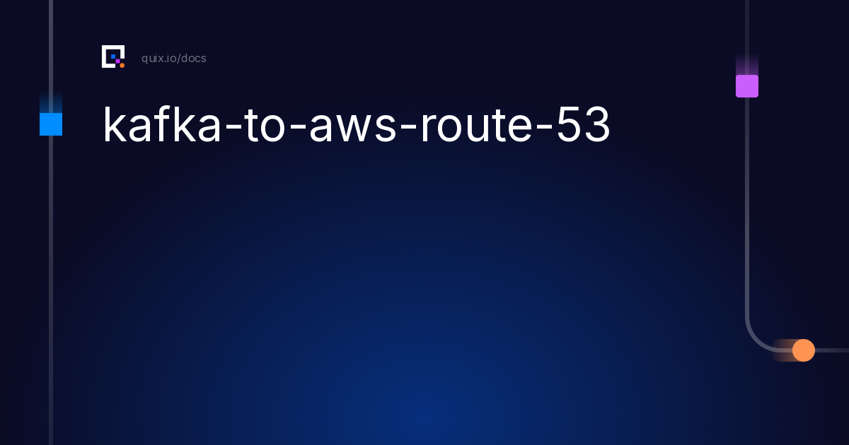 kafka-to-aws-route-53 - Quix Docs