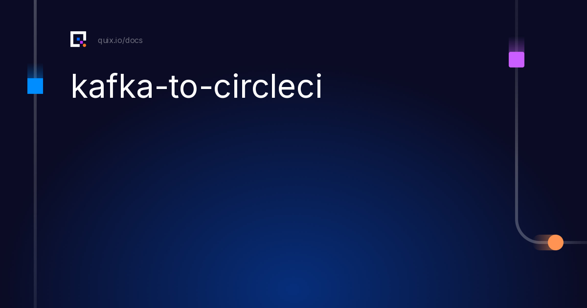 kafka-to-circleci - Quix Docs