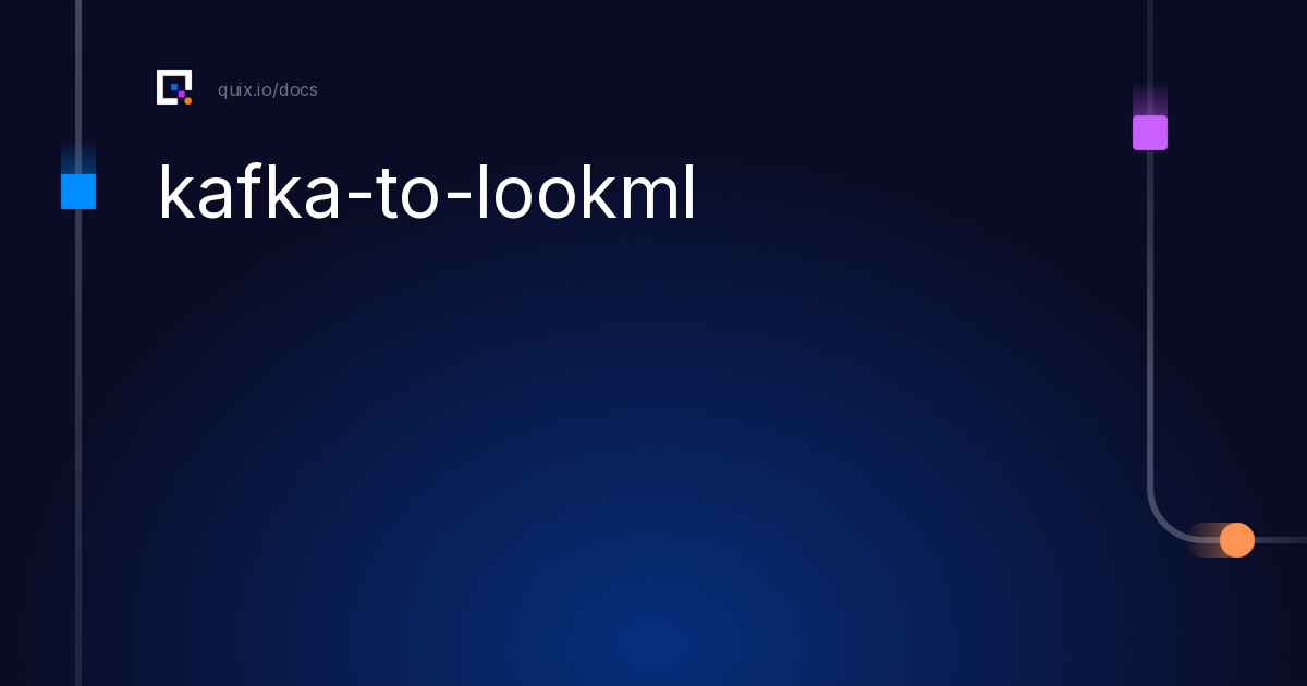 kafka-to-lookml - Quix Docs