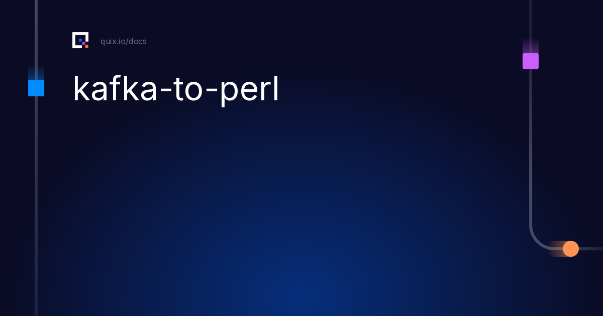 kafka-to-perl - Quix Docs