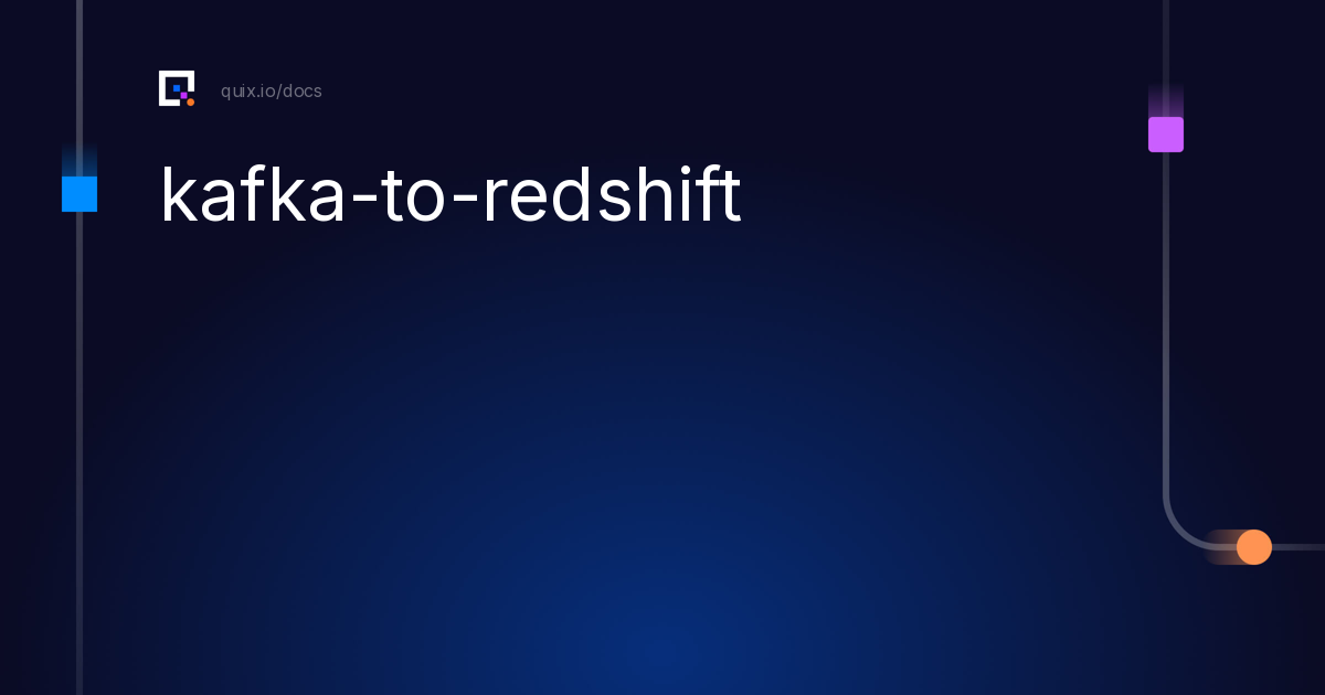 kafka-to-redshift - Quix Docs