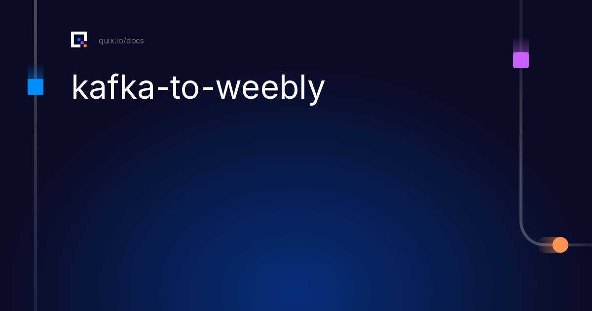 kafka-to-weebly - Quix Docs