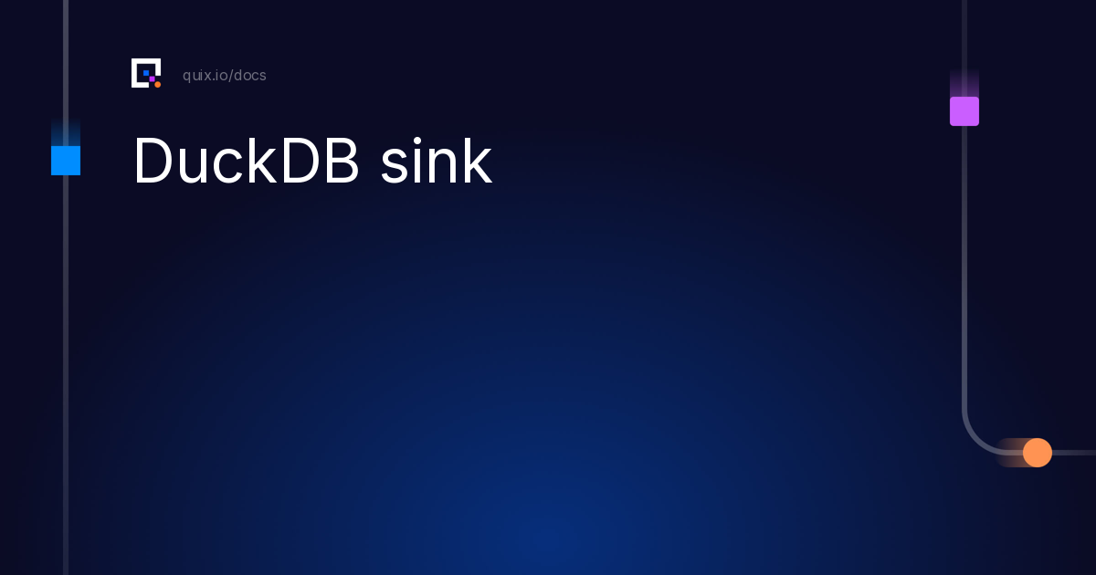 DuckDB sink - Quix Docs