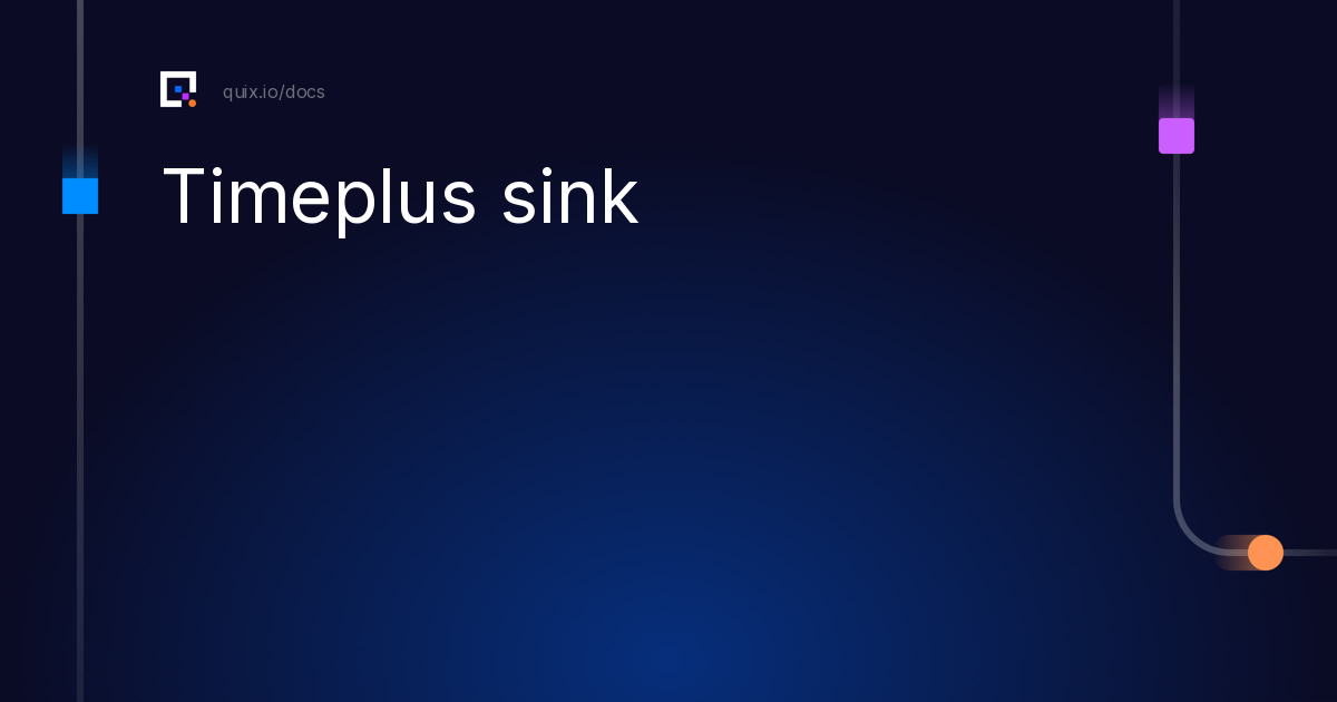 Timeplus sink - Quix Docs