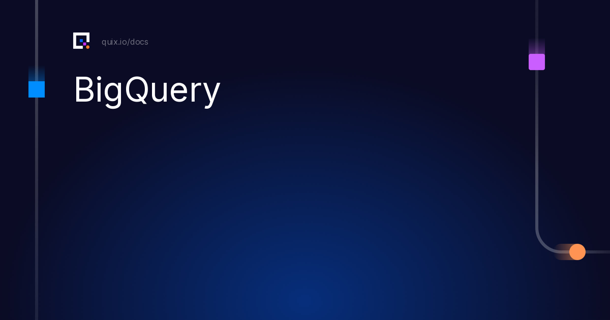 BigQuery - Quix Docs