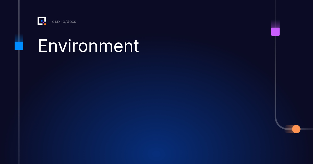Environment - Quix Docs
