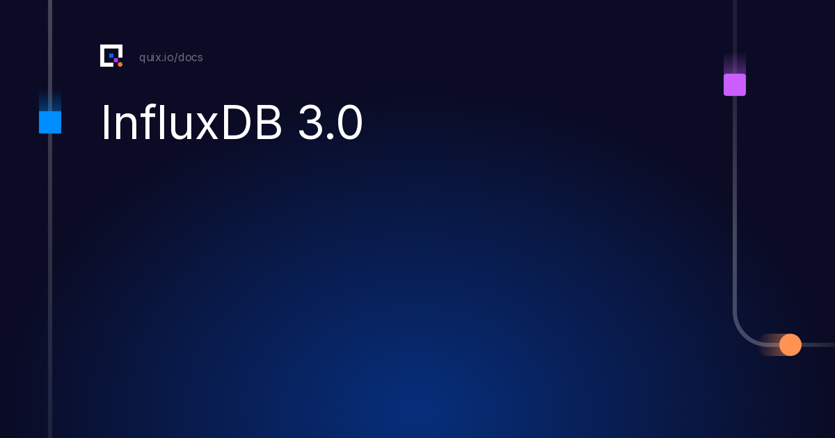 InfluxDB 3.0 - Quix Docs