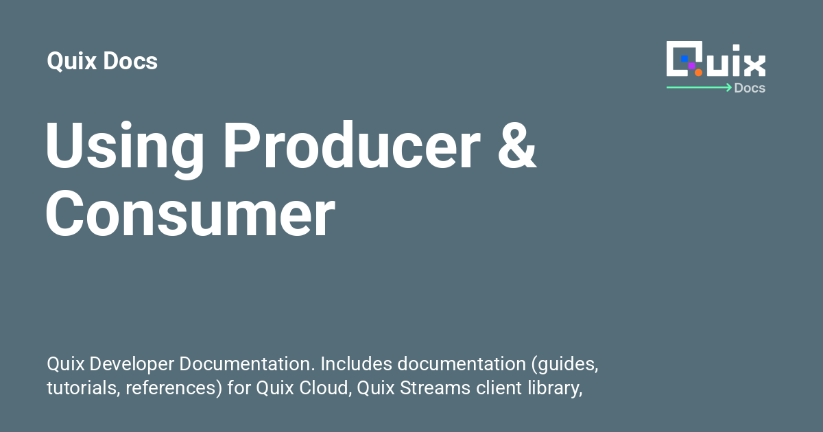 Using Producer And Consumer Quix Docs