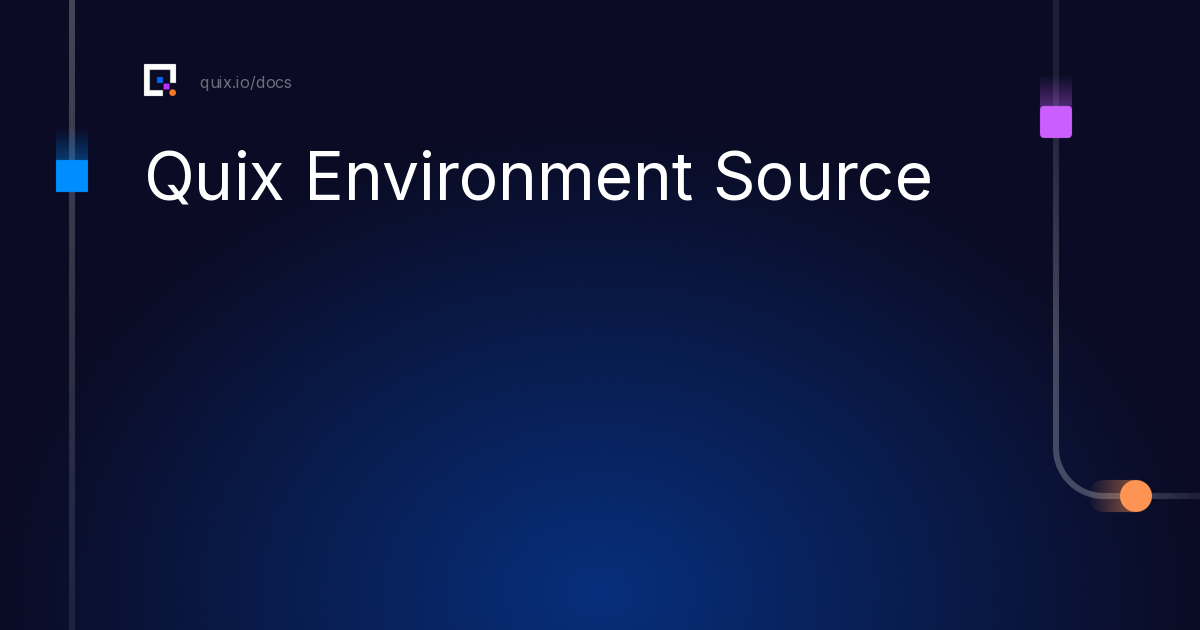 Quix Environment Source - Quix Docs