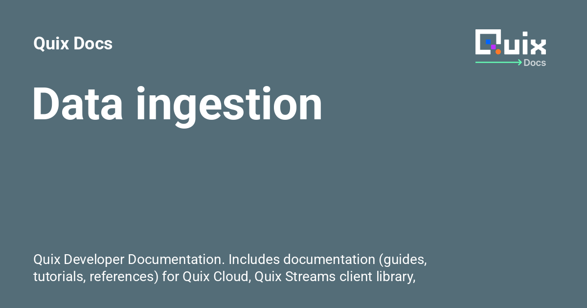 Data ingestion - Quix Docs Data ingestion - Quix Docs
