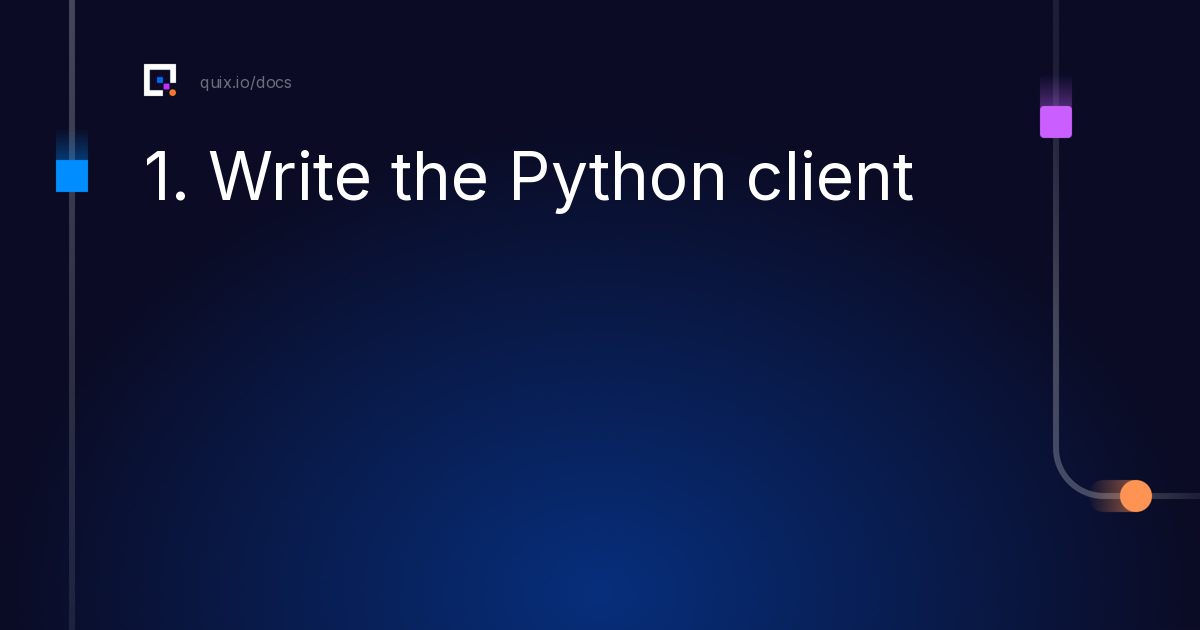1. Write the Python client - Quix Docs