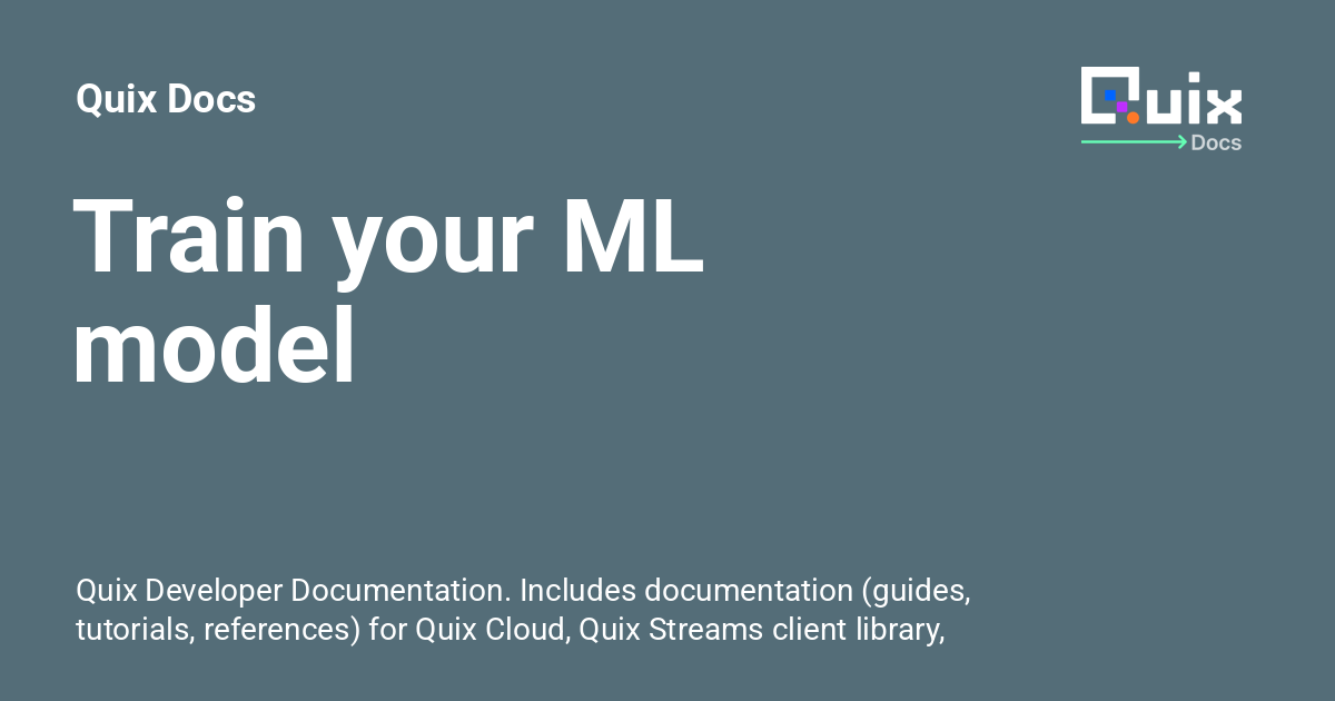 Train your ML model - Quix Docs Train your ML model - Quix Docs